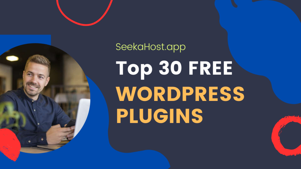 30 Best Free Wordpress Plugins That Will Supercharge Your Website Seekahost App